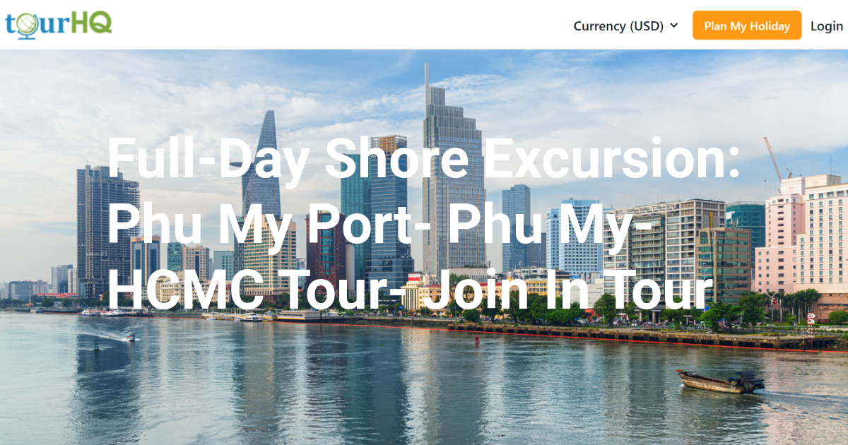 Full-Day Shore Excursion: Phu My Port- Phu My- HCMC Tour- Join In Tour